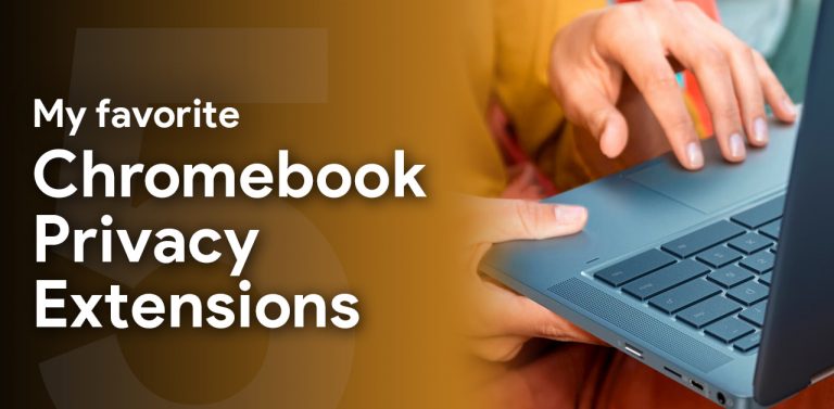 My top five favorite privacy extension for Chromebooks in 2021