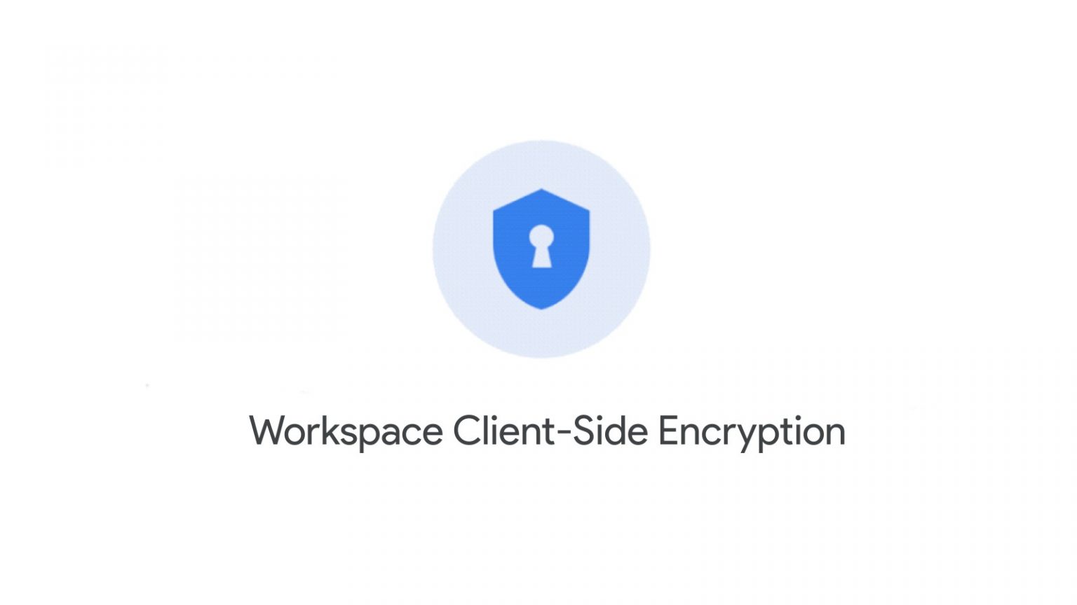 Workspace client-side encryption gives you the keys to your own privacy and data security