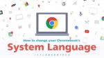 How to change your Chromebook’s system language and input methods