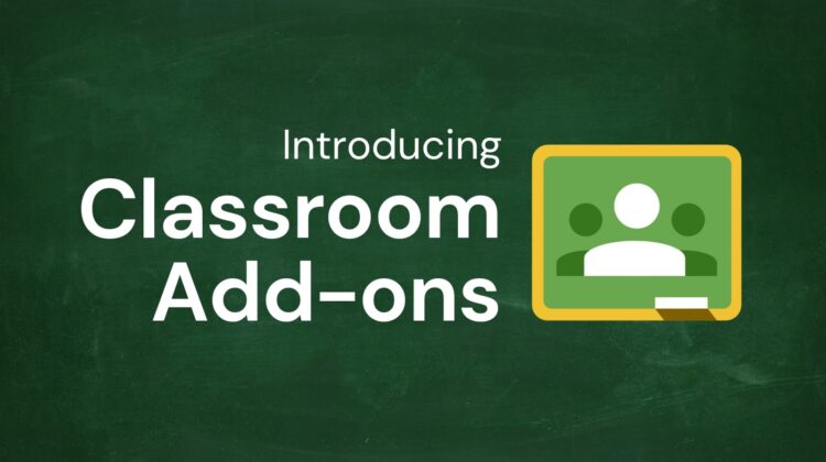 Add-ons for Google Classroom are (finally) available
