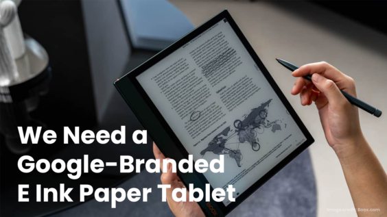 Now, more than ever, I want a Google-branded E Ink paper tablet, but it ...