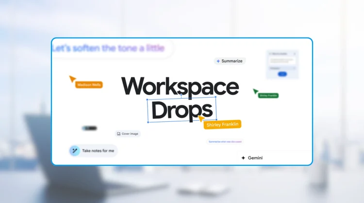 Google Workspace Feature Drop for May 2025 is loaded with new features